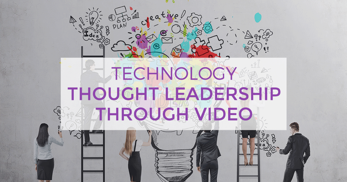 Technology Thought Leadership Using Video